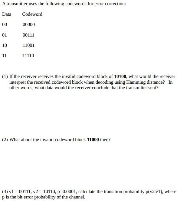 A transmitter uses the following codewords for error | Chegg.com