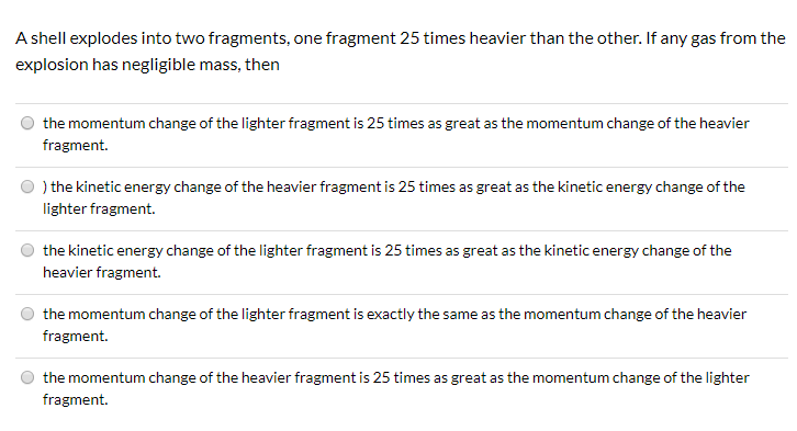 Solved A shell explodes into two fragments, one fragment 25 | Chegg.com