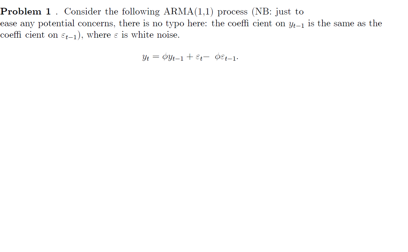 Solved Problem 1 . Consider the following ARMA(1,1) process | Chegg.com Solved Problem 1 . Consider the following ARMA(1,1) process | Chegg.com