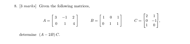 Solved 8. [3 marks] Given the following matrices, | Chegg.com