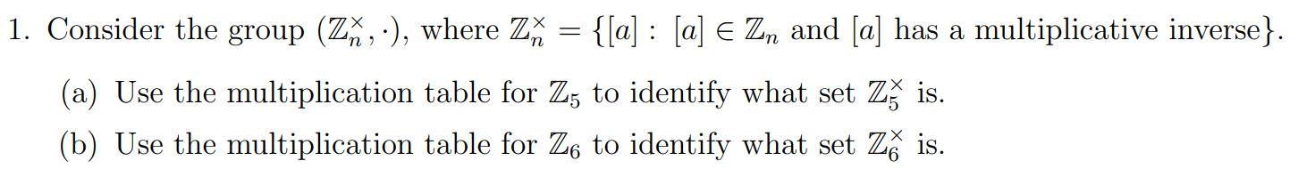 Solved = 1. Consider the group (Zm, :), where Zx = {[a] : | Chegg.com