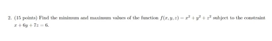 Solved 2. (15 points) Find the minimum and maximum values of | Chegg.com