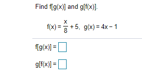 Solved Find f(g(x)) and g[f(x)]. f(x) = ĝ +5. g(x) = 4x - 1 | Chegg.com