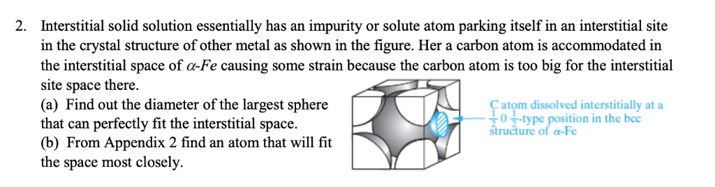 Solved 2. Interstitial solid solution essentially has an | Chegg.com Solved 2. Interstitial solid solution essentially has an | Chegg.com
