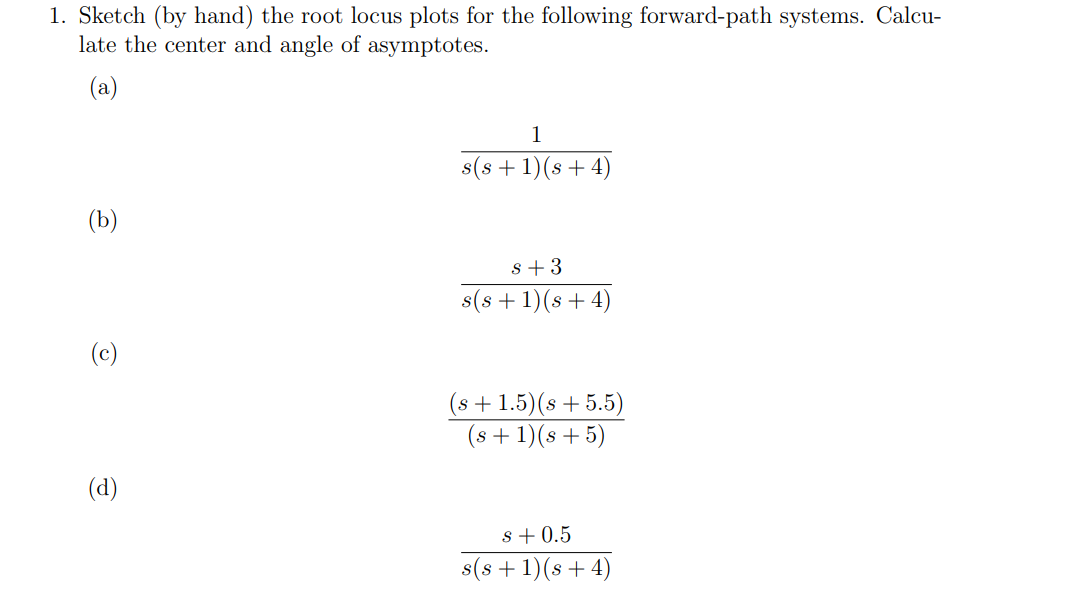 Solved 1. Sketch (by hand) the root locus plots for the | Chegg.com