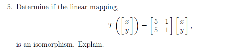 Solved 5. Determine if the linear mapping, T = 5 5 1 1 y y | Chegg.com
