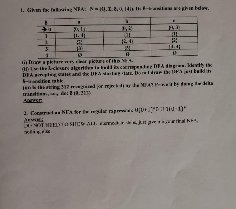 Solved 1. Given the following NFA: N= (Q, E, 8, 0, {4}). Its | Chegg.com