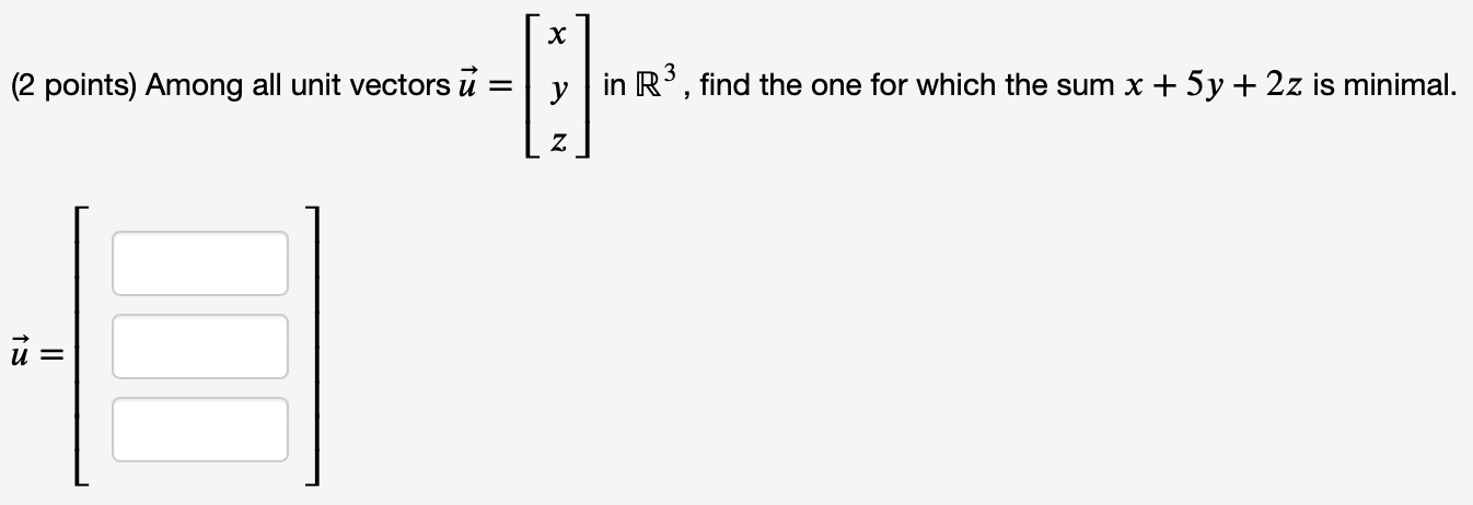 Solved (2 ﻿points) ﻿Among all unit vectors vec(u)=[xyz] ﻿in | Chegg.com