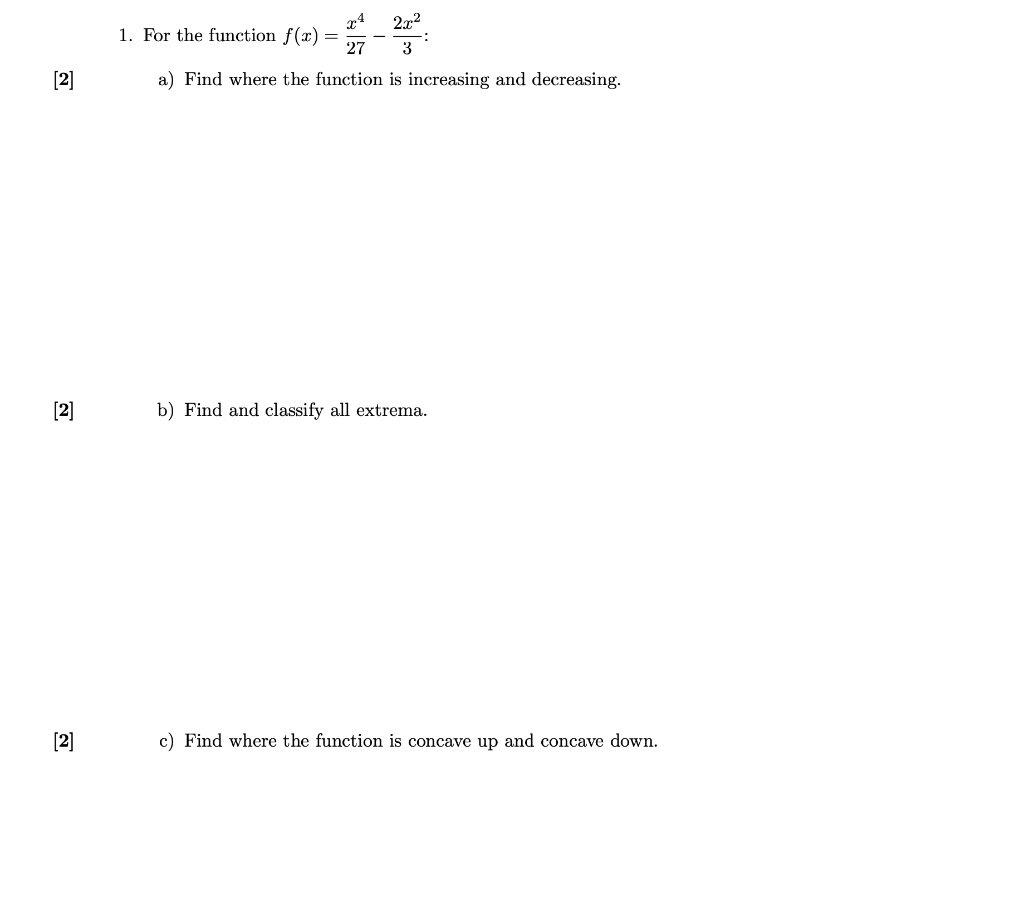 Solved For the function f(x)=27x4−32x2 : a) Find where the | Chegg.com