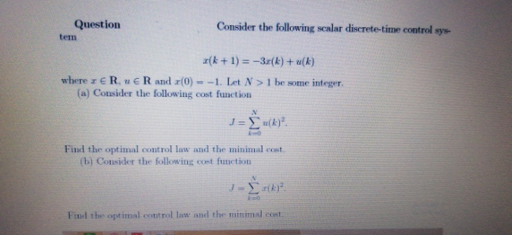 Solved Question Consider the following scalar discrete-time | Chegg.com