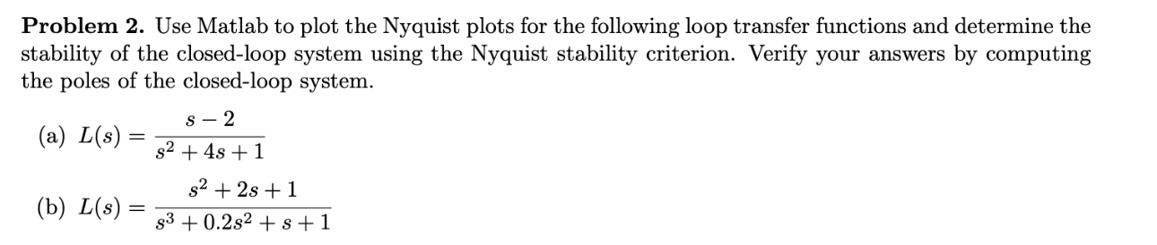 Solved Problem 2. Use Matlab to plot the Nyquist plots for | Chegg.com