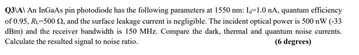Solved Q3\A\ An InGaAs pin photodiode has the following | Chegg.com