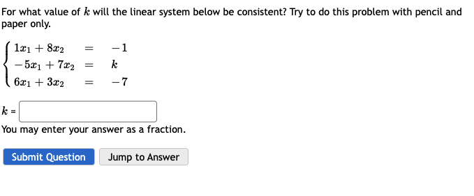 Solved For what value of k will the linear system below be | Chegg.com