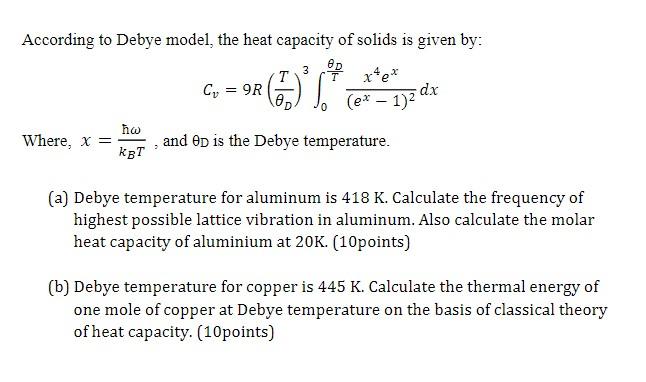 Solved According to Debye model, the heat capacity of solids | Chegg.com