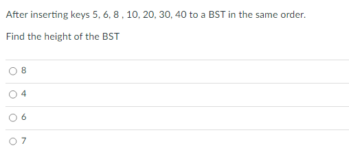 Solved After inserting keys 5,6,8,10,20 ﻿to a BST in the | Chegg.com