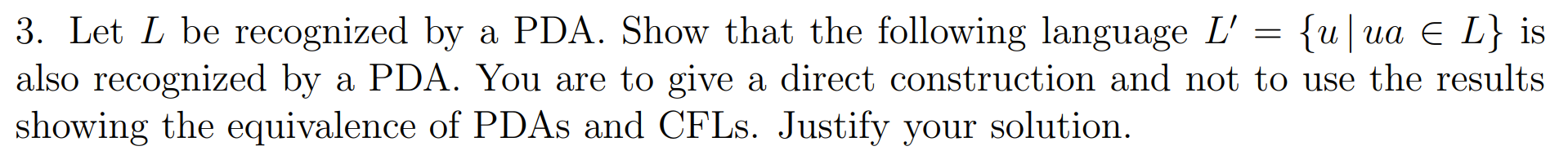 Solved 3. Let L be recognized by a PDA. Show that the | Chegg.com