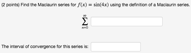 Solved (2 points) Find the Maclaurin series for f(x) = | Chegg.com