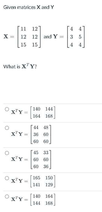 Solved Given matrices X and Y X=⎣⎡111215121215⎦⎤ and | Chegg.com