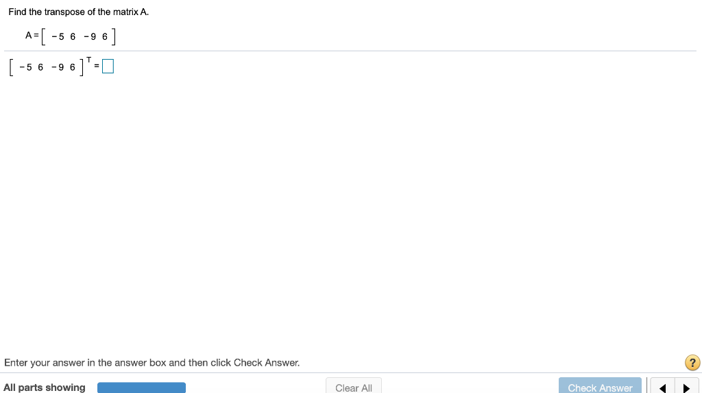 Solved Find the transpose of the matrix A. A-( -5 6 -9 6] | Chegg.com