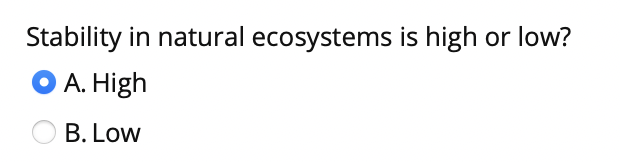 Solved Stability in natural ecosystems is high or low? A. | Chegg.com