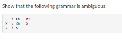 Solved Show that the following grammar is ambiguous. | Chegg.com