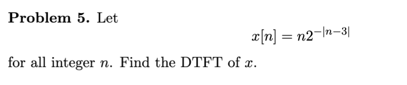 Solved Problem 5. Let x[n]=n2−∣n−3∣ for all integer n. Find | Chegg.com