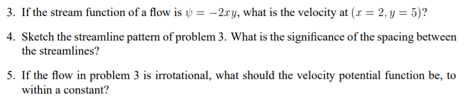 Solved 3. If the stream function of a flow is ♡ = -2xy, what | Chegg.com