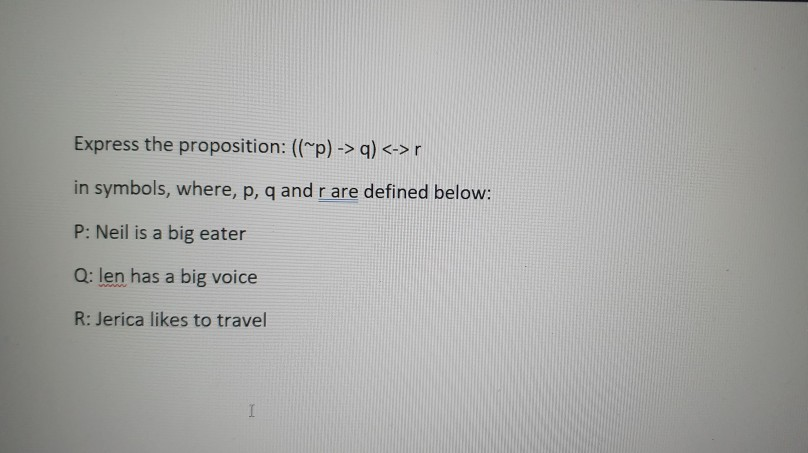Solved Express the proposition: ((~p)-> q) r in symbols, | Chegg.com