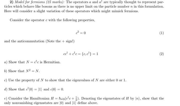 Solved 2) Model for fermions (25 marks): The operators a and | Chegg.com