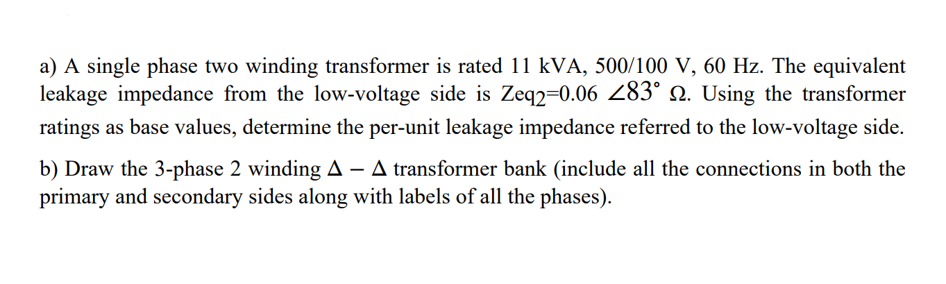Solved a) A single phase two winding transformer is rated 11 | Chegg.com