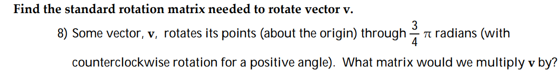 Solved Find the standard rotation matrix needed to rotate | Chegg.com