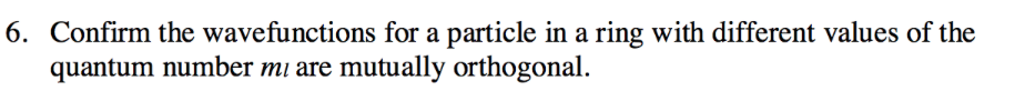 Solved 6. Confirm the wavefunctions for a particle in a ring | Chegg.com