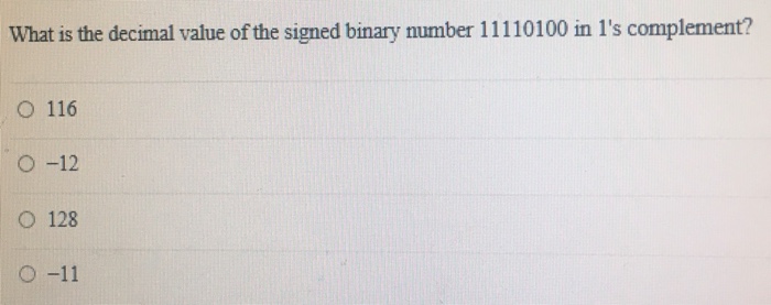 Solved What is the decimal value of the signed binary number | Chegg.com