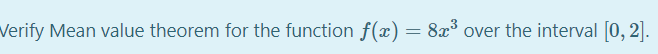 Solved Verify Mean value theorem for the function f(x) = 8x² | Chegg.com