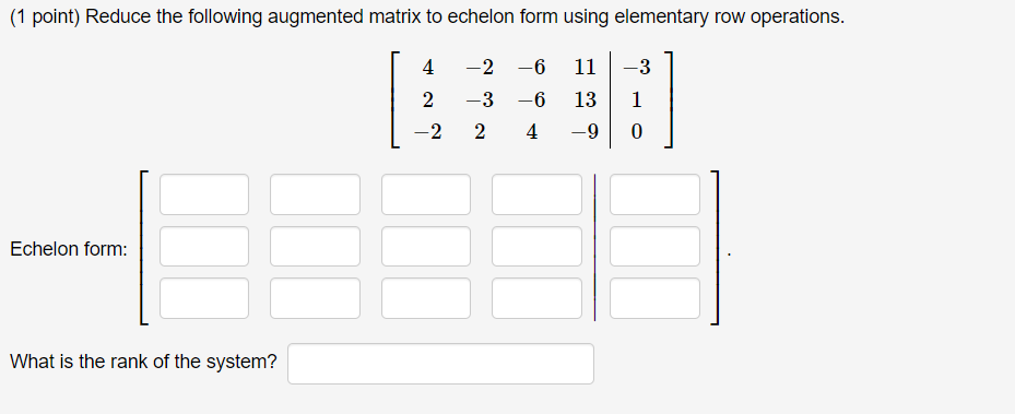 Solved (1 point) Reduce the following augmented matrix to | Chegg.com