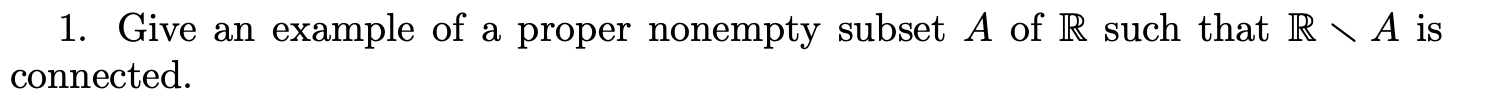 Solved 1. Give an example of a proper nonempty subset A of R | Chegg.com