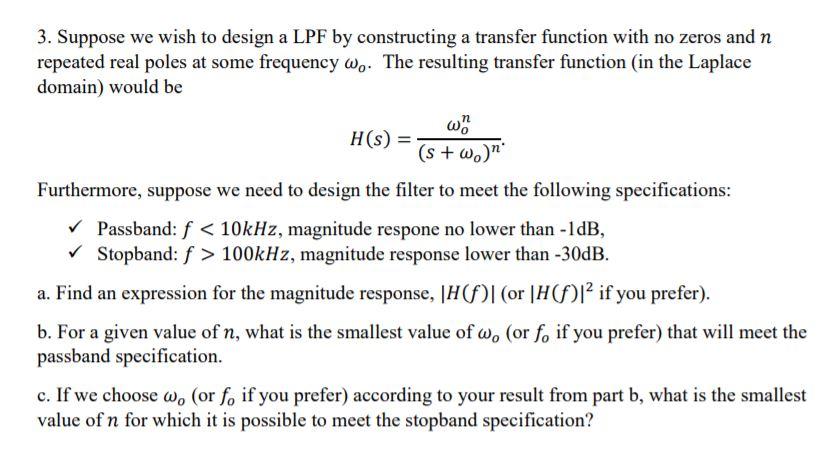 Solved 3. Suppose we wish to design a LPF by constructing a | Chegg.com