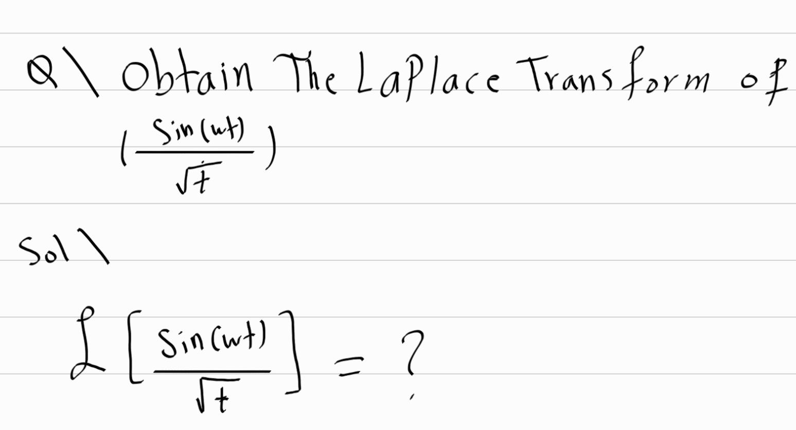 Solved Q\ Obtain The LaPlace Transform of (tsin(ωt)) Sol \ | Chegg.com