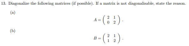 Solved 13. Diagonalize the following matrices (if possible). | Chegg.com