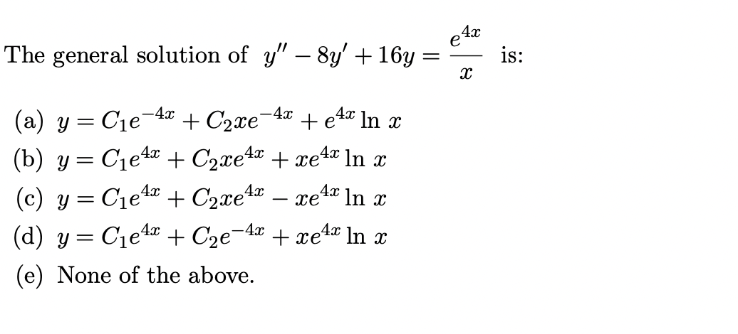 Solved he general solution of y′′−8y′+16y=xe4x is: (a) | Chegg.com