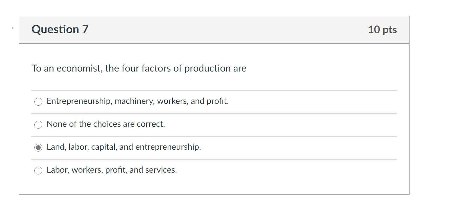 Solved Question 7 10 pts To an economist, the four factors | Chegg.com Solved Question 7 10 pts To an economist, the four factors | Chegg.com