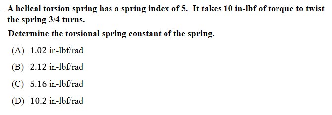 Solved A helical torsion spring has a spring index of 5. It | Chegg.com