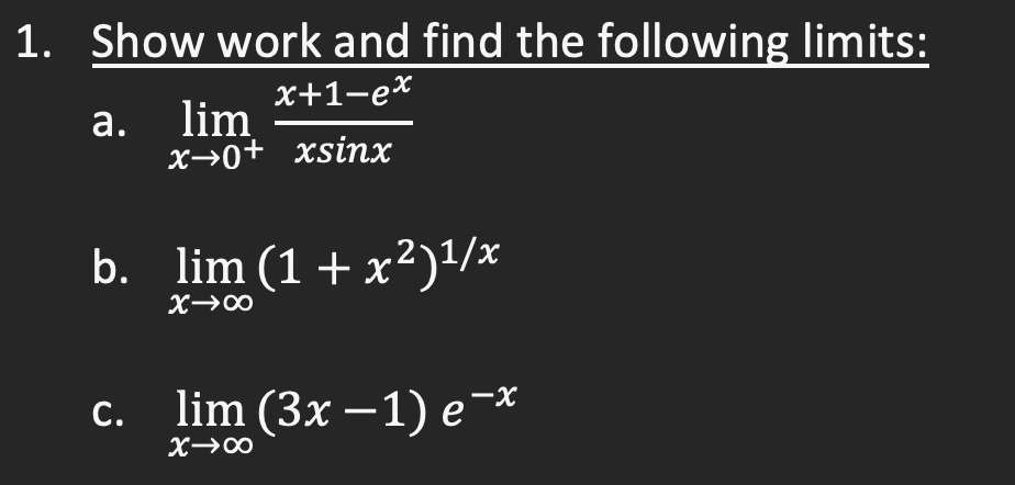 Solved 1. Show work and find the following limits: x+1-ex a. | Chegg.com