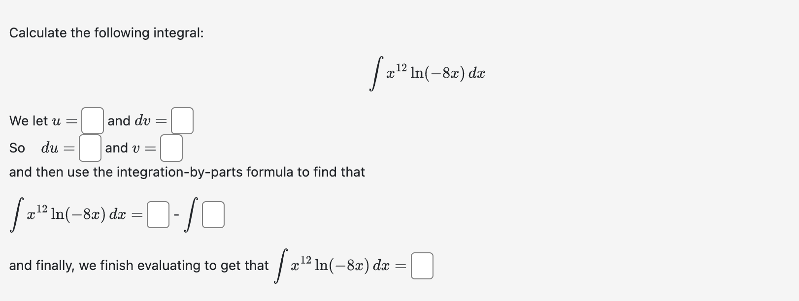 Solved Calculate the following integral: ∫x12ln(−8x)dx We | Chegg.com
