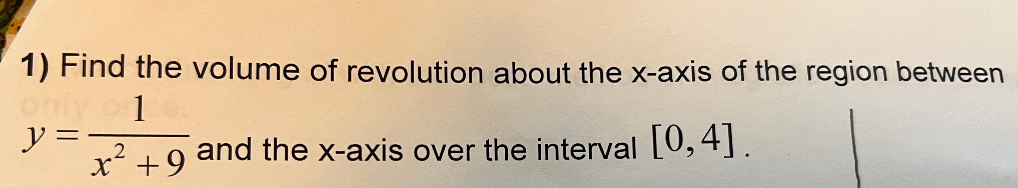Solved 1) Find the volume of revolution about the x-axis of | Chegg.com