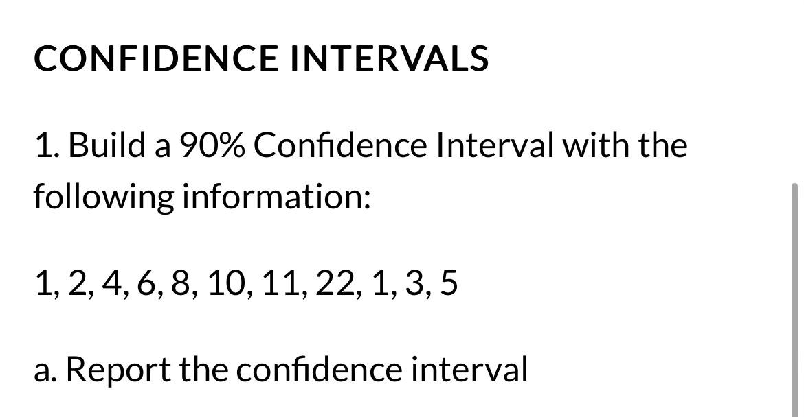 Solved CONFIDENCE INTERVALS 1. Build a 90% Confidence | Chegg.com