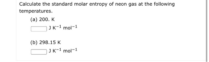 Solved Calculate the standard molar entropy of neon gas at | Chegg.com