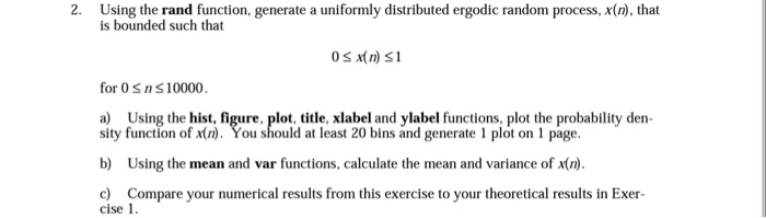 Solved 2. Using the rand function, generate a uniformly | Chegg.com