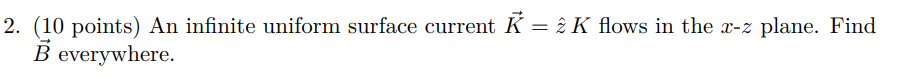 Solved 2. (10 points) An infinite uniform surface current K | Chegg.com