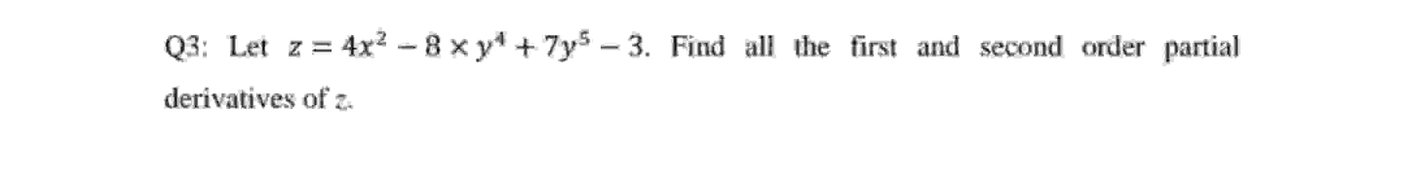 Solved Q3: Let z=4x2-8×y4+7y5-3. ﻿Find all the first and | Chegg.com